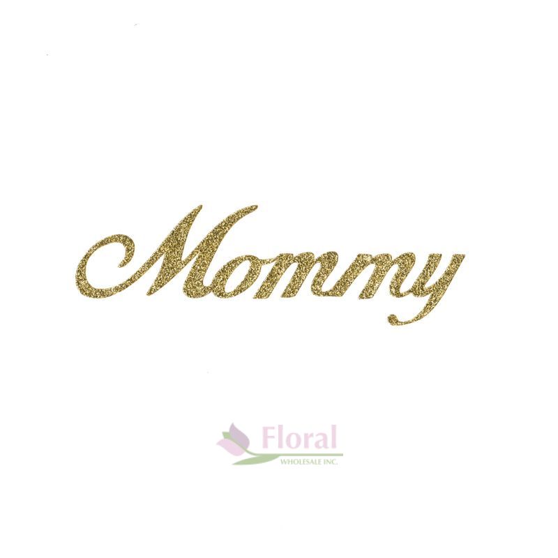 Gold Glitter Mommy Script - Potomac Floral Wholesale