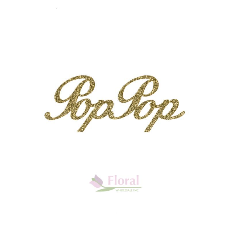 Gold Glitter Pop Pop Script - Potomac Floral Wholesale